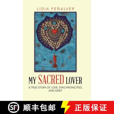 【3-4周达】精装 My Sacred Lover: A true story of love, synchronicities, and grief [9781504369428]