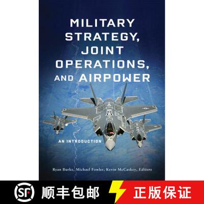 【3-4周达】Military Strategy, Joint Operations, and Airpower : An Introduction [9781626166233]