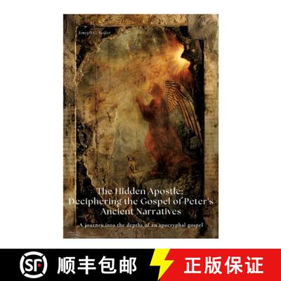 【3-4周达】The Hidden Apostle: Deciphering the Gospel of Peter's Ancient Narratives: A journey into t... [9783384420046]