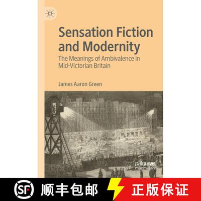 【3-4周达】Sensation Fiction and Modernity: The Meanings of Ambivalence in Mid-Victorian Britain [9783031498367]