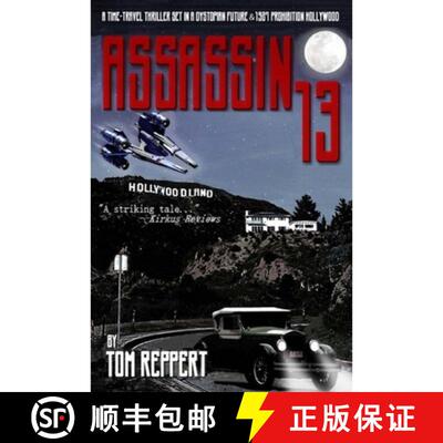 【3-4周达】Assassin 13: A Time Travel Thriller set in a Dystopian Future and 1927 Prohibition Hollywood [9780692077993]