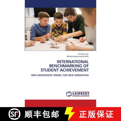 【3-4周达】INTERNATIONAL BENCHMARKING OF STUDENT ACHIEVEMENT: NEW ASSESSMENT MODEL FOR NEW UZBEKISTAN... [9786209157790]