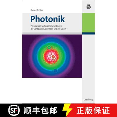 【3-4周达】Photonik – Physikalisch–technische Grundlagen der Lichtquellen, der Optik und des Lasers [9783486588804]