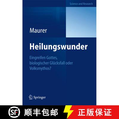 【3-4周达】Heilungswunder : Eingreifen Gottes, biologischer Glücksfall oder Volksmythos? [9783642306501]