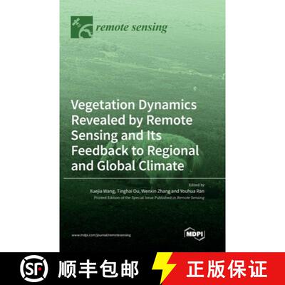 【3-4周达】Vegetation Dynamics Revealed by Remote Sensing and Its Feedback to Regional and Global Cli... [9783036554952]