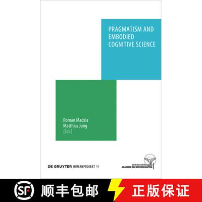 【3-4周达】精装 Pragmatism and Embodied Cognitive Science – From Bodily Intersubjectivity to Symboli... [9783110478891]