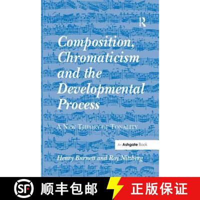 【3-4周达】Composition, Chromaticism and the Developmental Process : A New Theory of Tonality [9781138264779]