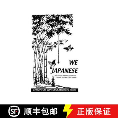 【3-4周达】精装 We Japanese: The Customs, Manners, Ceremonies, Festivals, Arts and Crafts of Japan Be... [9780710307194]