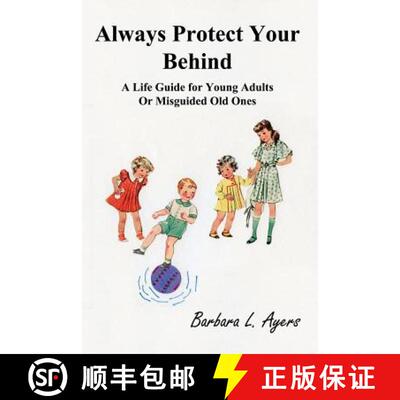 【3-4周达】Always Protect Your Behind: A Life Guide for Young Adults or Misguided Old Ones [9781941536353]