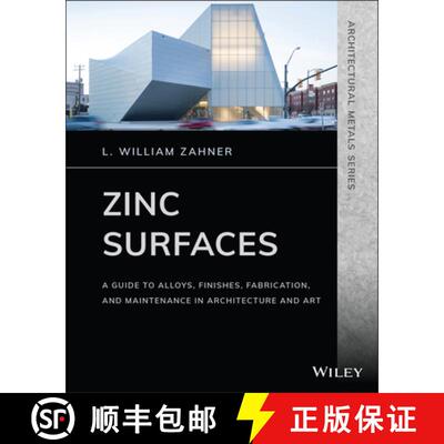 【3-4周达】Zinc Surfaces: A Guide To Alloys, Finishes, Fabrication And Maintenance In Architecture An... [9781119541615]