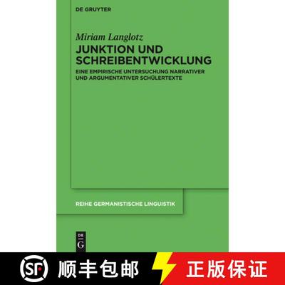 【3-4周达】Junktion und Schreibentwicklung: Eine Empirische Untersuchung Narrativer Und Argumentative... [9783110357080]