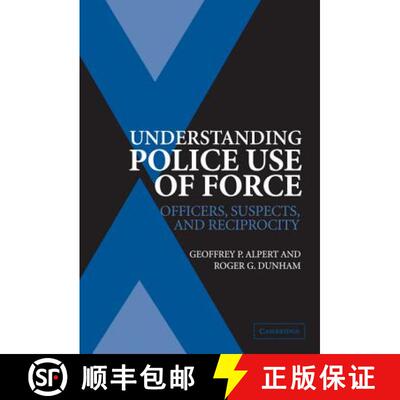 预订 精装 Understanding Police Use of Force: Officers, Suspects, and Reciprocity - Understanding Poli... [9780521837736]