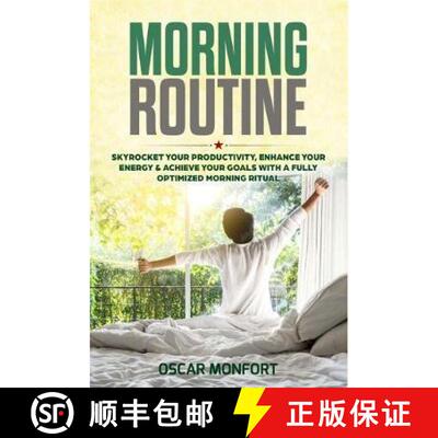 预订 Morning Routine: Skyrocket Your Productivity, Enhance Your Energy & Achieve Your Goals With A Fu... [9781913397166]