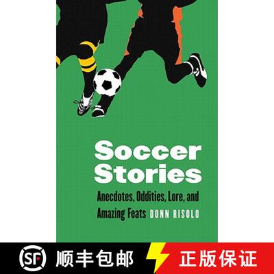 【3-4周达】Soccer Stories: Anecdotes, Oddities, Lore, and Amazing Feats [9780803230149]
