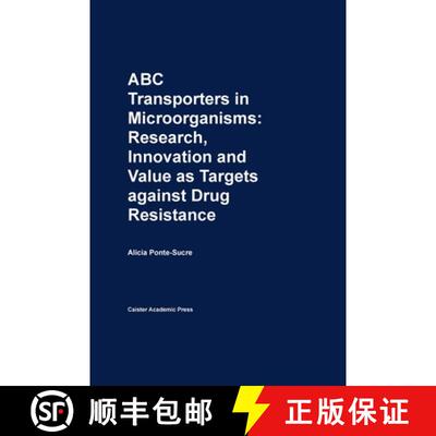 【3-4周达】精装 ABC Transporters in Microorganisms: Research, Innovation and Value as Targets against... [9781904455493]