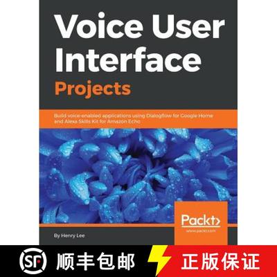 预订 Voice User Interface Projects: Build voice-enabled applications using Dialogflow for Google Home... [9781788473354]