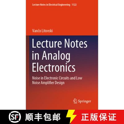 【3-4周达】Lecture Notes in Analog Electronics: Noise in Electronic Circuits and Low Noise Amplifier ... [9789819989072]