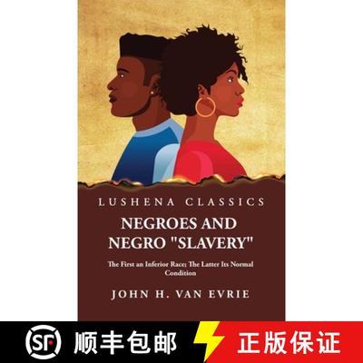 【3-4周达】Negroes and Negro Slavery The First an Inferior Race; The Latter Its Normal Condition [9781639237562]