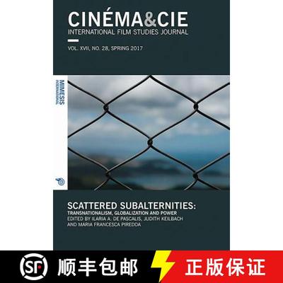 【3-4周达】Cinéma&cie. Volume XVII, No. 28 Spring 2017: Scattered Subalternities: Transnationalism, ... [9788869771453]