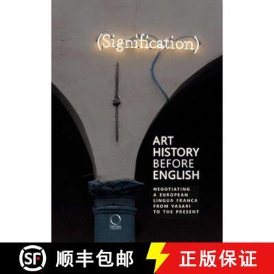 【3-4周达】Art History Before English : Negotiating a European Lingua Franca from Vasari to the Present [9788833670737]