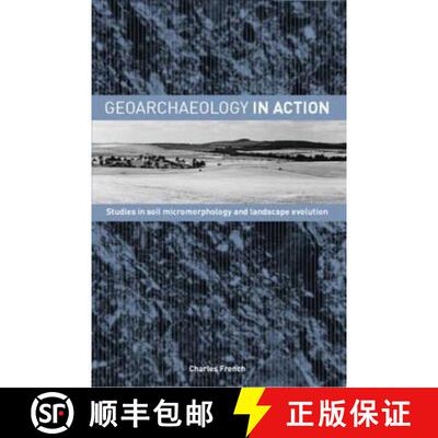 【3-4周达】Geoarchaeology in Action : Studies in Soil Micromorphology and Landscape Evolution [9780415273107]