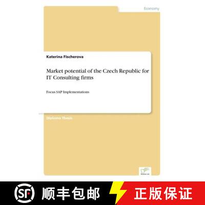 【3-4周达】Market potential of the Czech Republic for IT Consulting firms: Focus SAP Implementations [9783838621821]