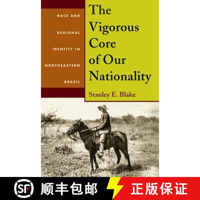 【3-4周达】Vigorous Core of Our Nationality, The: Race and Regional Identity in Northeastern Brazil [9780822961338]
