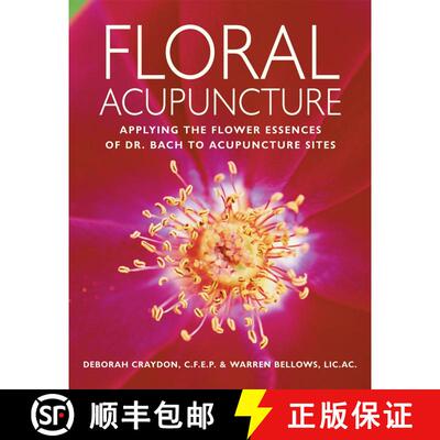 【3-4周达】Floral Acupuncture: Applying the Flower Essences of Dr. Bach to Acupuncture Sites [9781580911696]