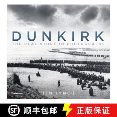 【3-4周达】Dunkirk: The Real Story in Photographs [9780750982733]