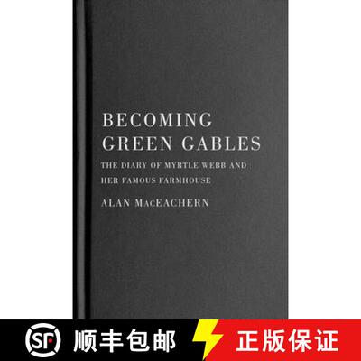【3-4周达】精装 Becoming Green Gables – The Diary of Myrtle Webb and Her Famous Farmhouse [9780228021483]
