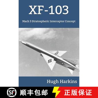 【3-4周达】Xf-103: Mach 3 Stratospheric Interceptor Concept [9781903630877]