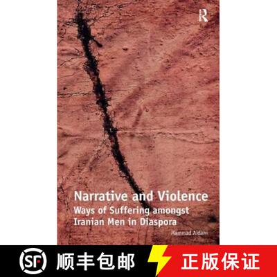 【3-4周达】精装 Narrative and Violence : Ways of Suffering amongst Iranian Men in Diaspora [9781409401131]