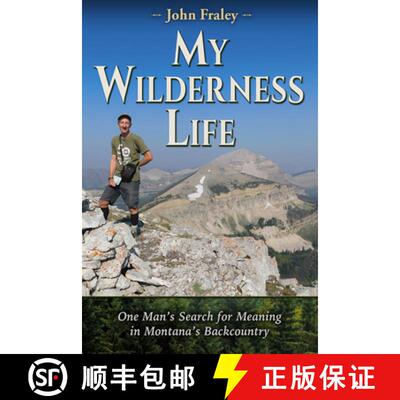 【3-4周达】My Wilderness Life: One Man's Search for Meaning in Montana's Backcountry [9781560378228]