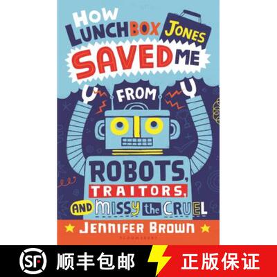 【3-4周达】精装 How Lunchbox Jones Saved Me from Robots, Traitors, and Missy the Cruel [9781619634541]