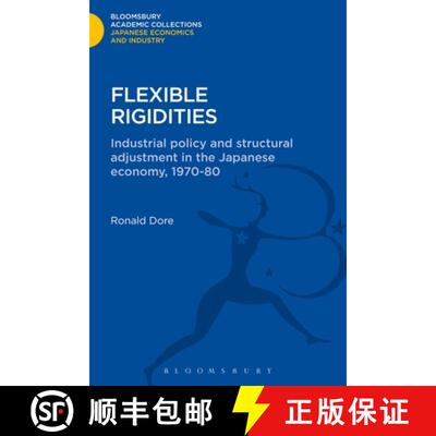【3-4周达】精装 Flexible Rigidities: Industrial Policy and Structural Adjustment in the Japanese Econ... [9781780939247]