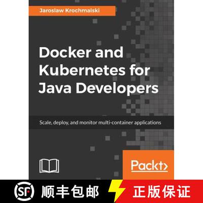预订 Docker and Kubernetes for Java Developers: Scale, deploy, and monitor multi-container applications [9781786468390]