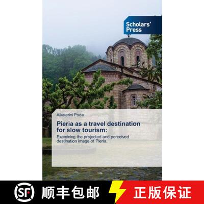 【3-4周达】Pieria as a travel destination for slow tourism:: Examining the projected and perceived de... [9783639860207]