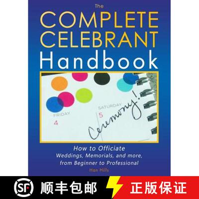 【3-4周达】The Complete Celebrant Handbook: How to Officiate Weddings, Memorials, and more, from Begi... [9780692634738]