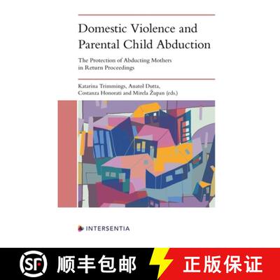 【3-4周达】Domestic Violence and Parental Child Abduction : The Protection of Abducting Mothers in Re... [9781839702457]