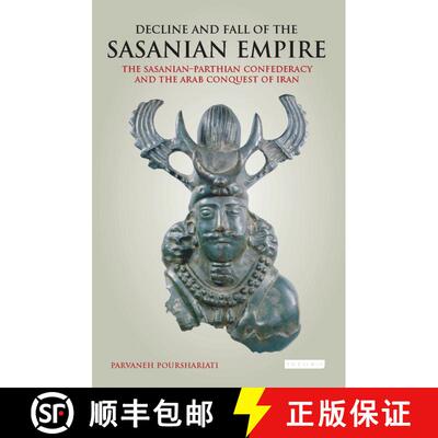 【3-4周达】Decline and Fall of the Sasanian Empire: The Sasanian-Parthian Confederacy and the Arab Co... [9781784537470]