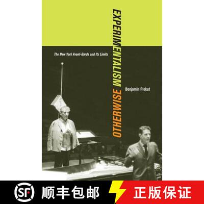 【3-4周达】Experimentalism Otherwise, Volume 11: The New York Avant-Garde and Its Limits (First Edition) [9780520268517]