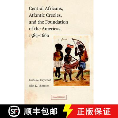【3-4周达】Central Africans, Atlantic Creoles, and the Foundation of the Americas, 1585-1660 [9780521779227]