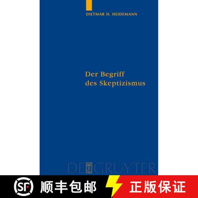 【3-4周达】精装 Der Begriff des Skeptizismus – Seine systematischen Formen, die pyrrhonische Skepsis... [9783110188943]