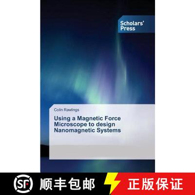 预订 Using a Magnetic Force Microscope to Design Nanomagnetic Systems [9783639660210]