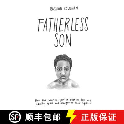 【3-4周达】Fatherless Son: How the Criminal Justice System tore my family apart and brought us back t... [9781735931500]