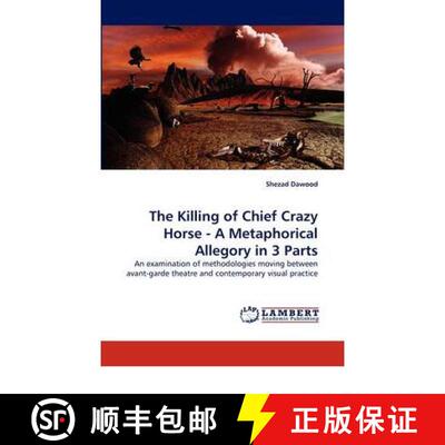 预订 The Killing of Chief Crazy Horse - A Metaphorical Allegory in 3 Parts [9783844320510]