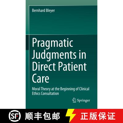 【3-4周达】Pragmatic Judgments in Direct Patient Care : Moral Theory at the Beginning of Clinical Eth... [9783662668214]
