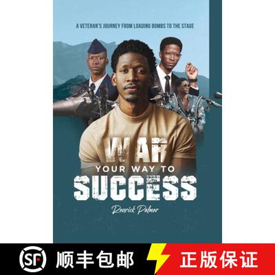【3-4周达】精装 War Your Way To Success: A Veteran's Journey From Loading Bombs To The Stage [9781329592278]