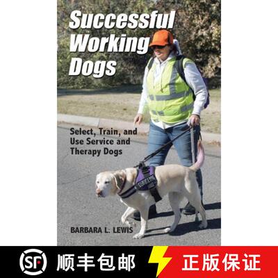 预订 Successful Working Dogs: Select, Train, and Use Service and Therapy Dogs [9781633021334]