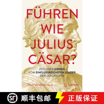 【3-4周达】Führen wie Julius Cäsar?: Zeitloses Lernen vom einflussreichsten Leader der Geschichte [9783032074454]
